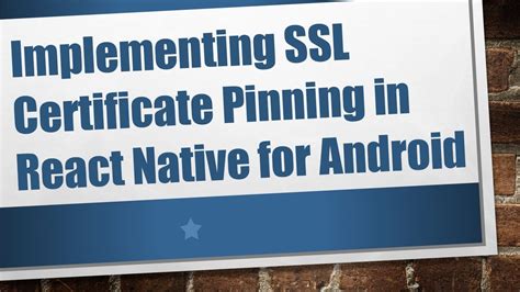 Implementing Ssl Certificate Pinning In React Native For Android Youtube