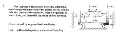 Solved 1 2K Use Lagrange S Equations To Derive The Chegg Com