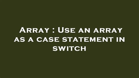 Array Use An Array As A Case Statement In Switch Youtube