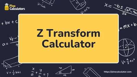 The Best Z Transform Calculator With Steps