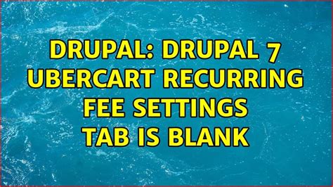 Drupal Drupal 7 Ubercart Recurring Fee Settings Tab Is Blank Youtube