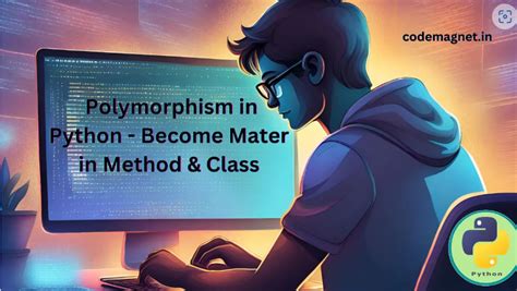 Polymorphism In Python — How To Become A Master In Method And Class By