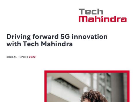 Driving Forward 5G Innovation With Tech Mahindra Technology Magazine
