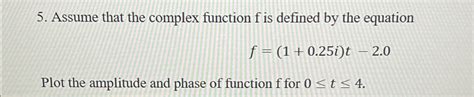 Solved Assume That The Complex Function F Is Defined By The Chegg Com