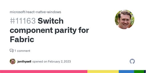 Switch Component Parity For Fabric · Issue 11163 · Microsoftreact Native Windows · Github
