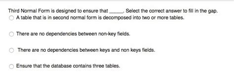 Solved Third Normal Form Is Designed To Ensure That Select