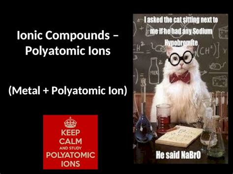 Ppt Ionic Compounds Polyatomic Ions Metal Polyatomic Ion Dokumentips