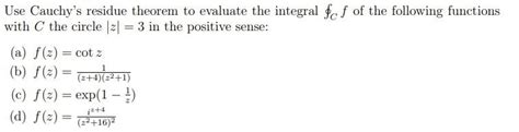 Solved Use Cauchys Residue Theorem To Evaluate The Integral