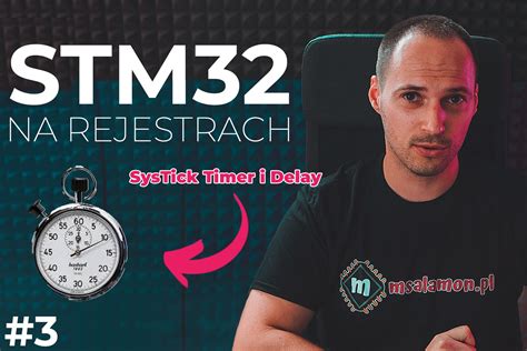 Delay Z Użyciem Systick Timera Na Stm32 Stm32 Na Rejestrach 3 Mateusz Salamon