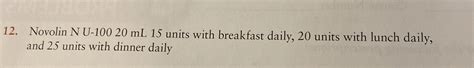 Solved Novolin N U 100 20 ﻿ml 15 ﻿units With Breakfast