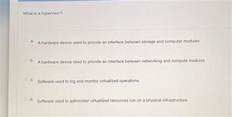 Solved What Is A Hypervisor A A Hardware Device Used To