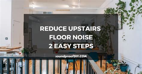 How To Reduce Noise From Upstairs Floors Easy Steps SoundProof DIY Best Soundproofing Guides
