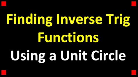 Finding Inverse Trig Functions Using A Unit Circle Youtube