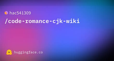 Hac541309code Romance Cjk Wiki · Datasets At Hugging Face