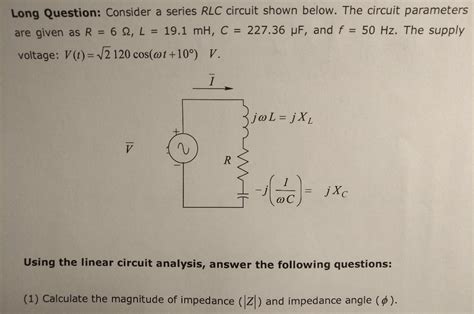 Solved Long Question Consider A Series RLC Circuit Shown Chegg