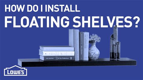 How To Install Floating Shelves Lowes