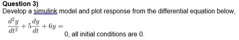 Solved Question 3 Develop A Simulink Model And Plot Response From The