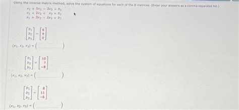 Solved Using The Inverse Matrix Method Solve The System Of Chegg