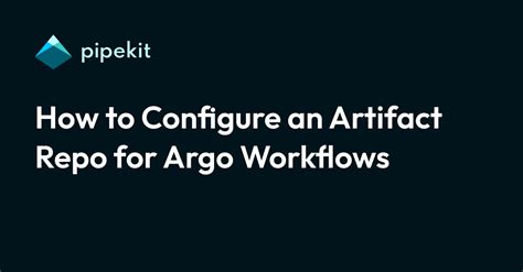 How To Configure An Artifact Repo For Argo Workflows