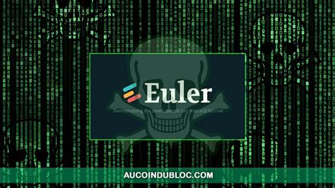 Euler Finance Victime Dun Hack à 197 Millions De Dollars Rcryptofr