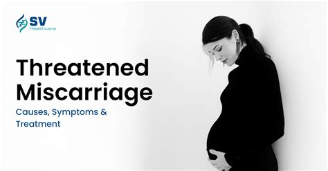 Threatened Miscarriage Causes Symptoms And Treatment S V Healthcare