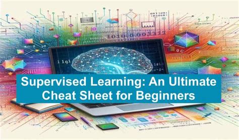 Supervised Learning An Ultimate Cheat Sheet For Beginners