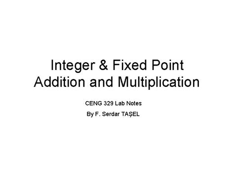 Integer Fixed Point Addition And Multiplication Ceng 329