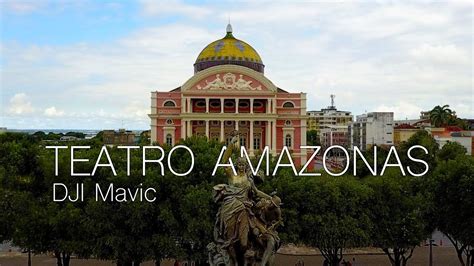 Teatro Amazonas Aerial Perspective By Dji Mavic Youtube