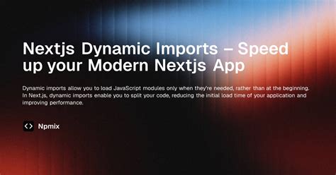 Nextjs Dynamic Imports Speed Up Your Modern Nextjs App Nextjs Daily News Tutorials And