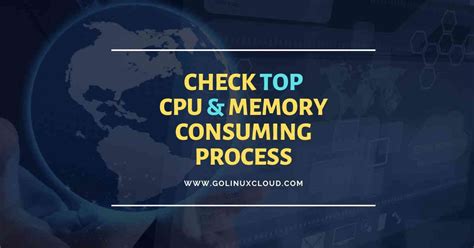 Shell Script To Check Top Memory And Cpu Consuming Process In Linux Golinuxcloud