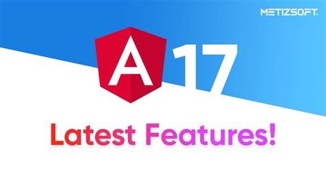 Angular 17 Latest Features Update Highlights