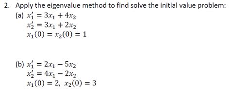 Solved 2 Apply The Eigenvalue Method To Find Solve The Chegg Com
