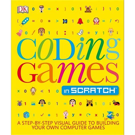 Dk Coding Games In Scratch A Step By Step Visual Guide To Building