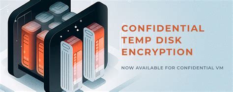 Confidential Temp Disk Encryption For Confidential Vms In Public Preview Microsoft Community Hub
