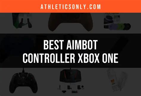 11 Best Aimbot Controllers For Xbox One You Must Try