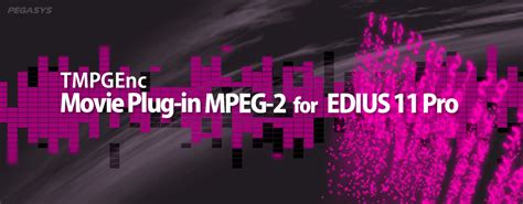 Tmpgenc Movie Plug In Mpeg 2 For Edius 11 Pro