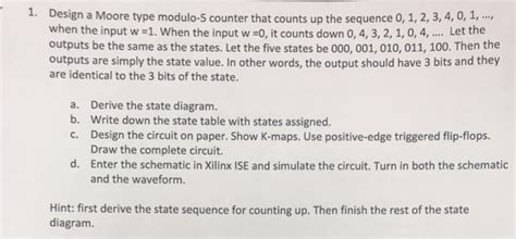 Solved Design A Moore Type Modulo Counter That Counts Chegg Com