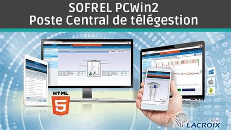 Sofrel Pcwin2 Nouvelles Fonctions Du Poste Central De Télégestion Pollutec Learn And Connect