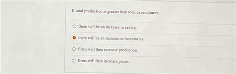Solved If Total Production Is Greater Than Total