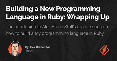 Building A New Programming Language In Ruby Wrapping Up Honeybadger