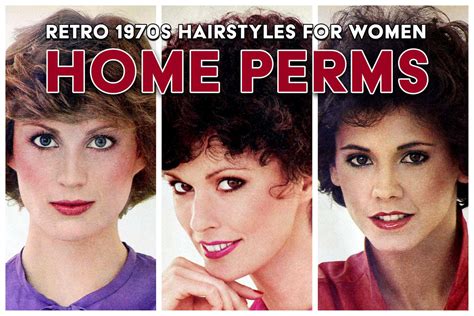 1970s Home Perms How Women Got Those Retro Permed Hairstyles Click