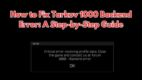 How To Fix Tarkov 1000 Backend Error A Step By Step Guide Izoate