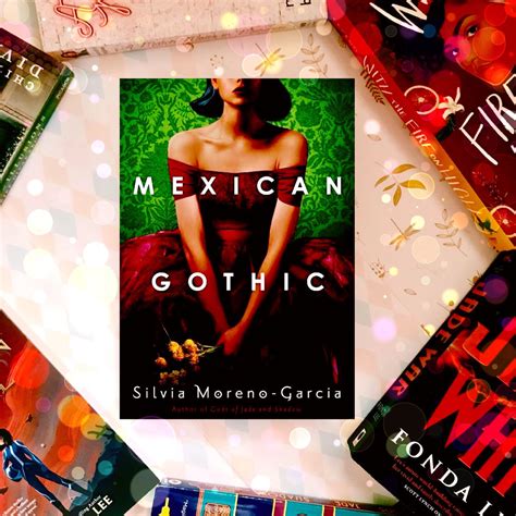 Review Mexican Gothic Silvia Moreno Garcia Mexican Gothic Book