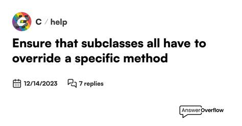 Ensure That Subclasses All Have To Override A Specific Method C