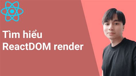 13 Tìm Hiểu Reactdom Render Youtube