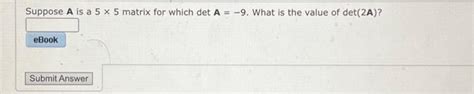 Solved Suppose A Is A 5×5 Matrix For Which Deta −9 What Is
