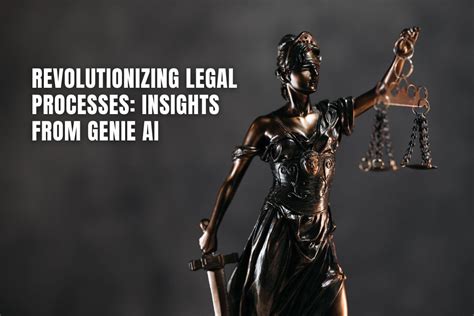 Revolutionizing Legal Processes Insights From Genie Ai