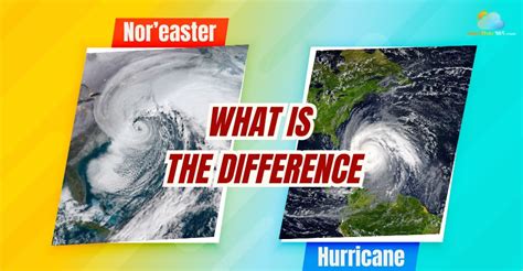 Whats The Difference Between A Noreaster And A Hurricane