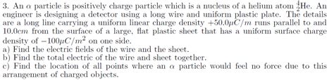 Solved An Alpha Particle Is Positively Charge Particle Which Chegg Com