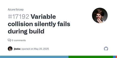 Variable Collision Silently Fails During Build · Issue 17192 · Azure